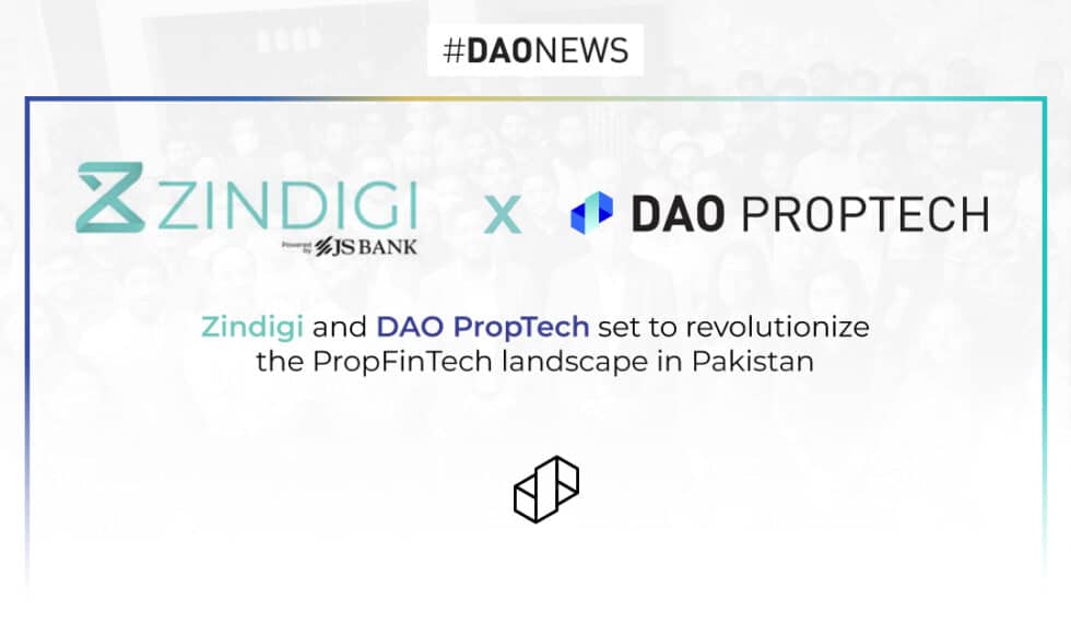 Zindigi (powered by JS Bank) and DAO PropTech set to revolutionize the PropFinTech landscape in ...
